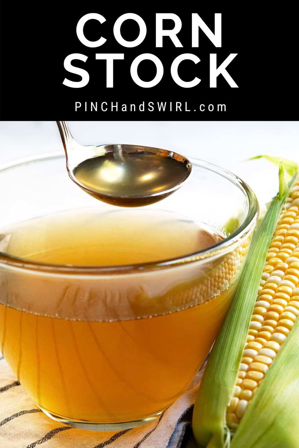 Easy Corn Stock Recipe (Corn Broth) - Pinch and Swirl